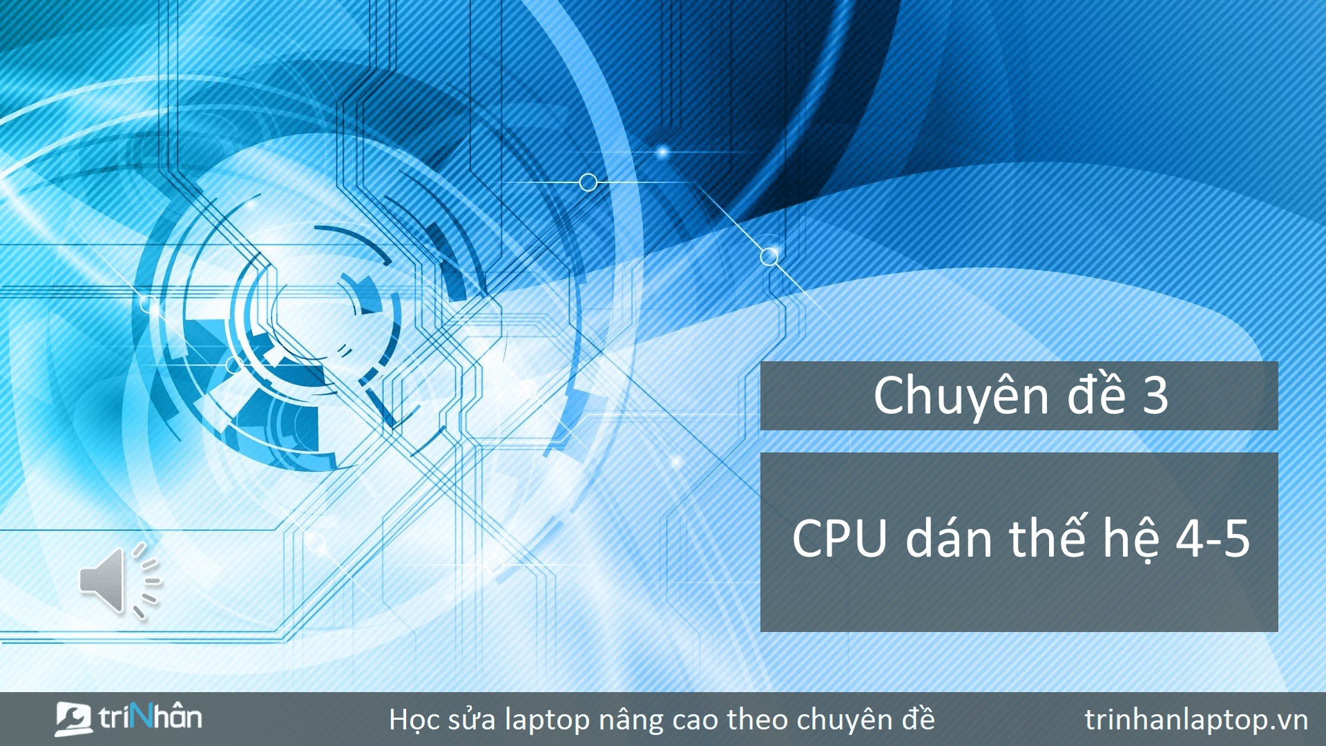 Chuyên đề 3: Thay CPU Dán - Trí Nhân - Sửa chữa Laptop & Macbook chuyên ...